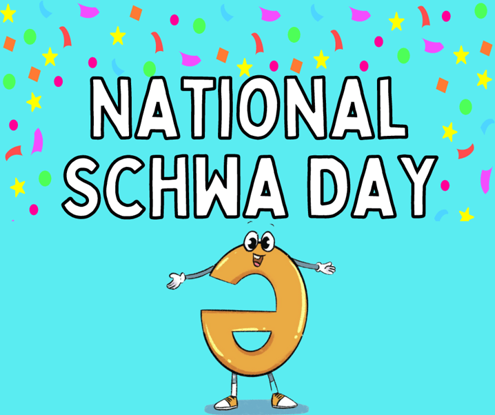 Celebrating National Schwa Day: Bringing Joy to Learning Language